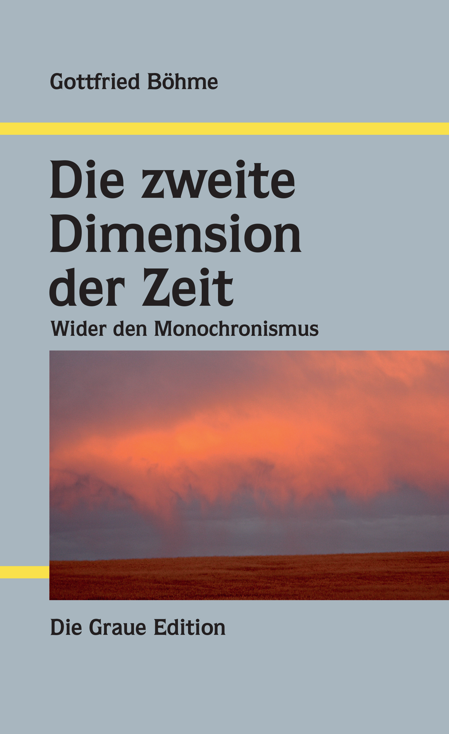 Die zweite Dimension der Zeit - Wider den Monochronismus - Böhme, Gottfried